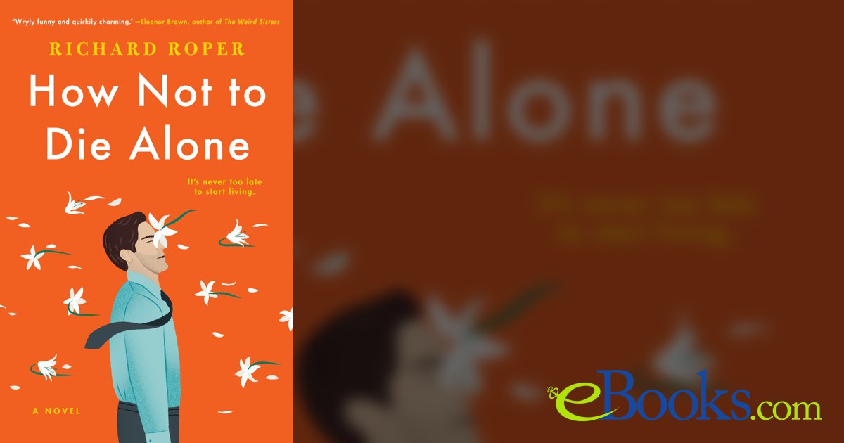 How Not to Die Alone by Richard Roper (ebook)