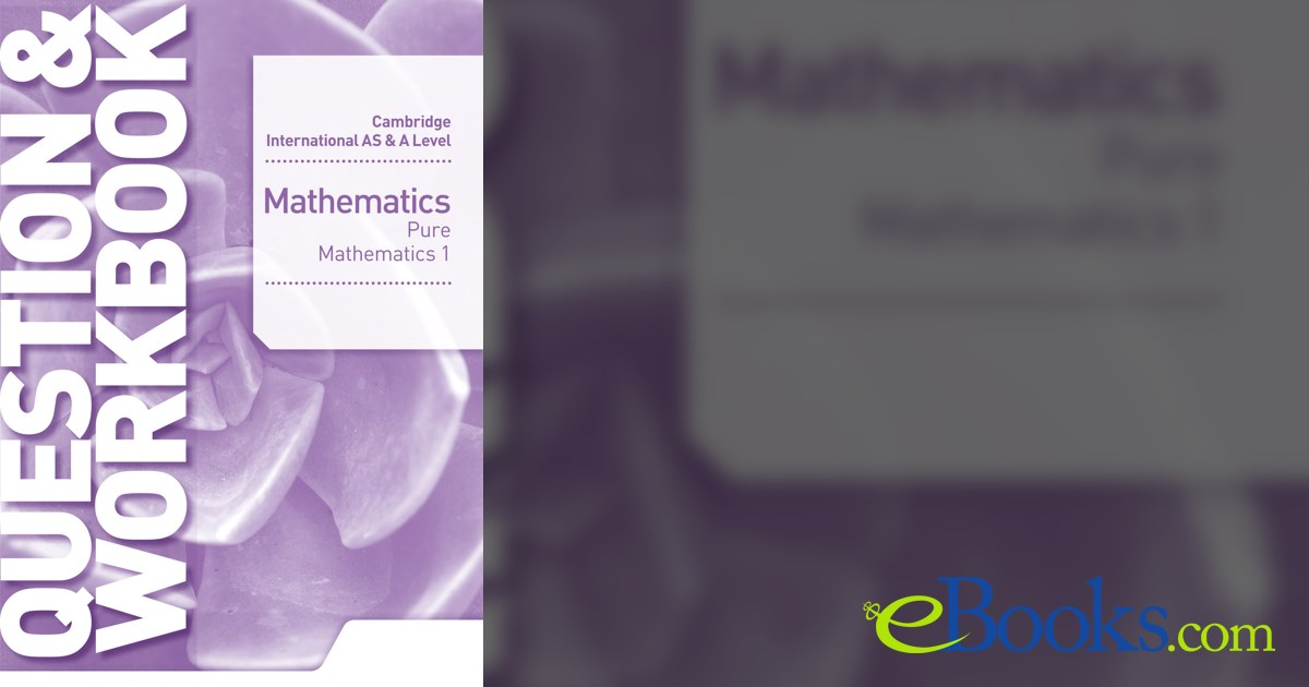 Cambridge International AS & A Level Mathematics Pure Mathematics 1 ...