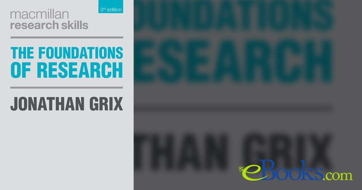 The Foundations of Research (3rd ed.) by Jonathan Grix (ebook)