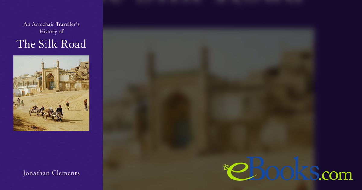 A Short History of the Silk Road by Jonathan Clements (ebook)