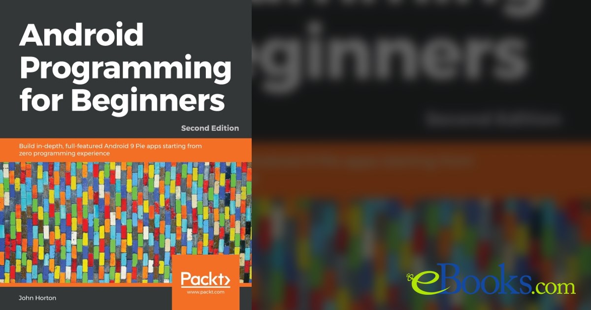 Android Programming for Beginners (2nd ed.) by John Horton (ebook)