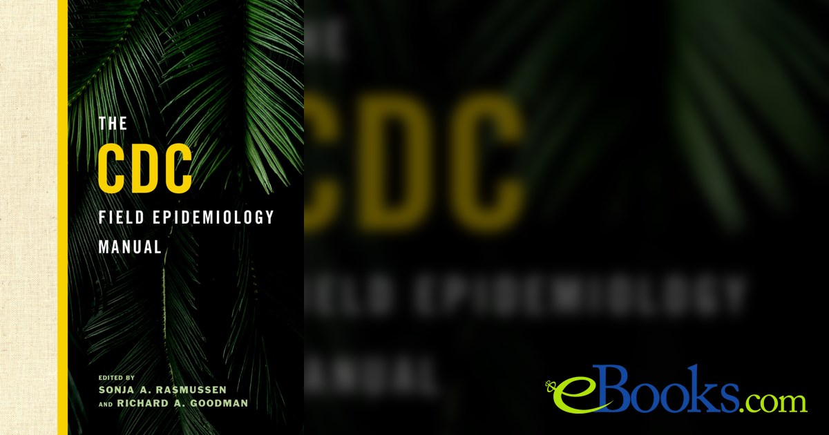 The CDC Field Epidemiology Manual by Sonja A. Rasmussen (ebook)