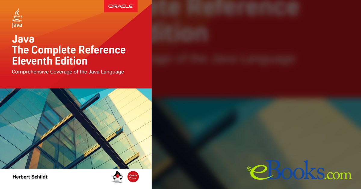 Java: The Complete Reference, Eleventh Edition (11th ed.) Java: The Complete Reference, Eleventh Edition (11th ed.)