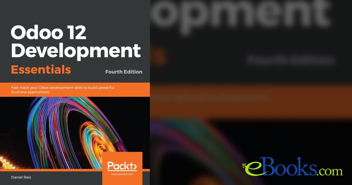 Odoo 12 Development Essentials (4th ed.) by Daniel Reis (ebook)