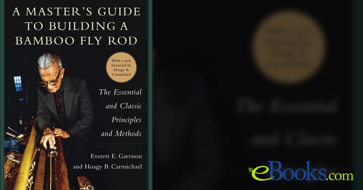 A Master's Guide to Building a Bamboo Fly Rod