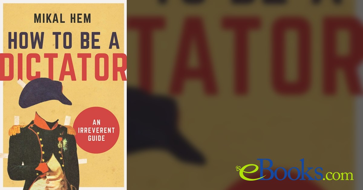 How to Be a Dictator by Mikal Hem (ebook)