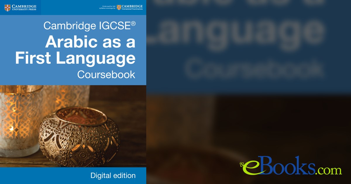 Cambridge IGCSE ® Arabic as a First Language Coursebook Digital Edition