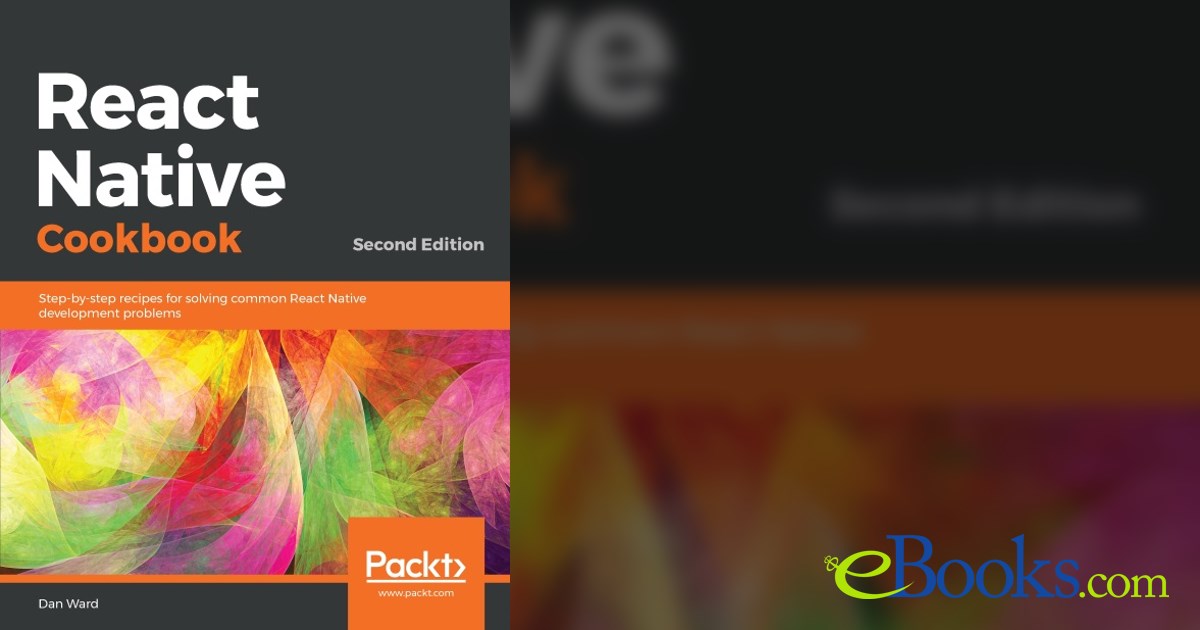React Native Cookbook (2nd ed.) by Dan Ward (ebook)