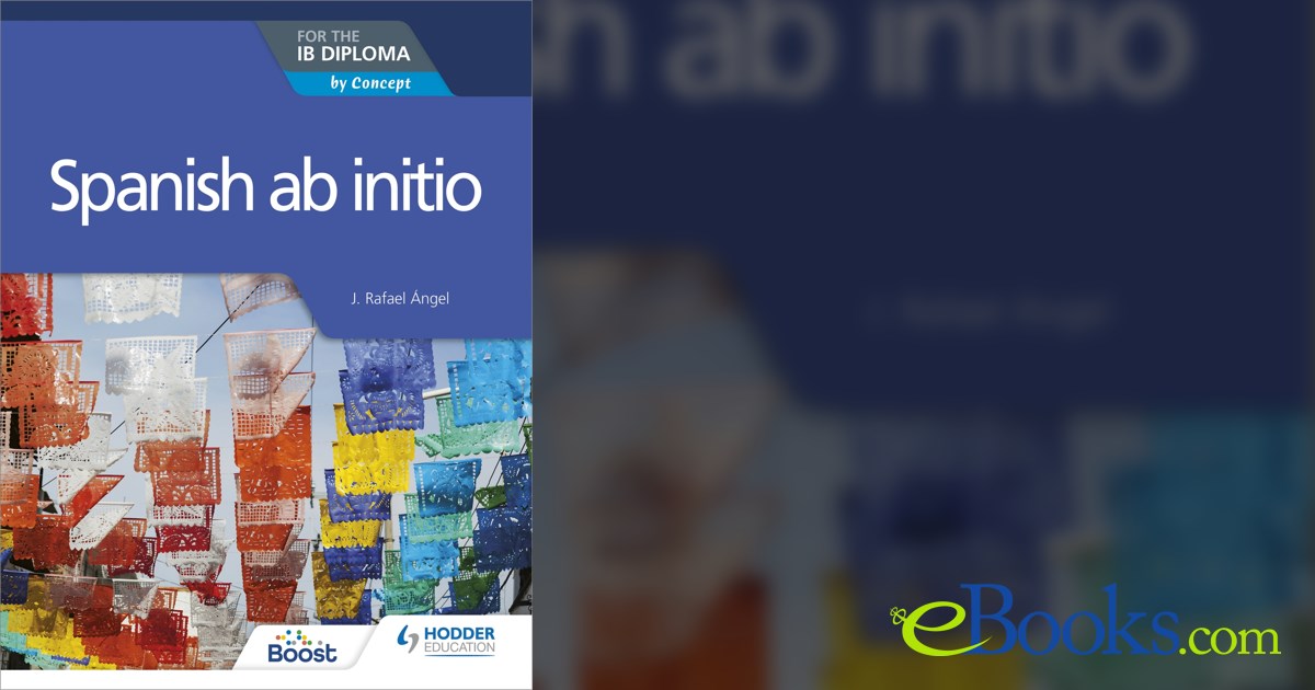 Spanish ab initio for the IB Diploma by J. Rafael Angel (ebook)
