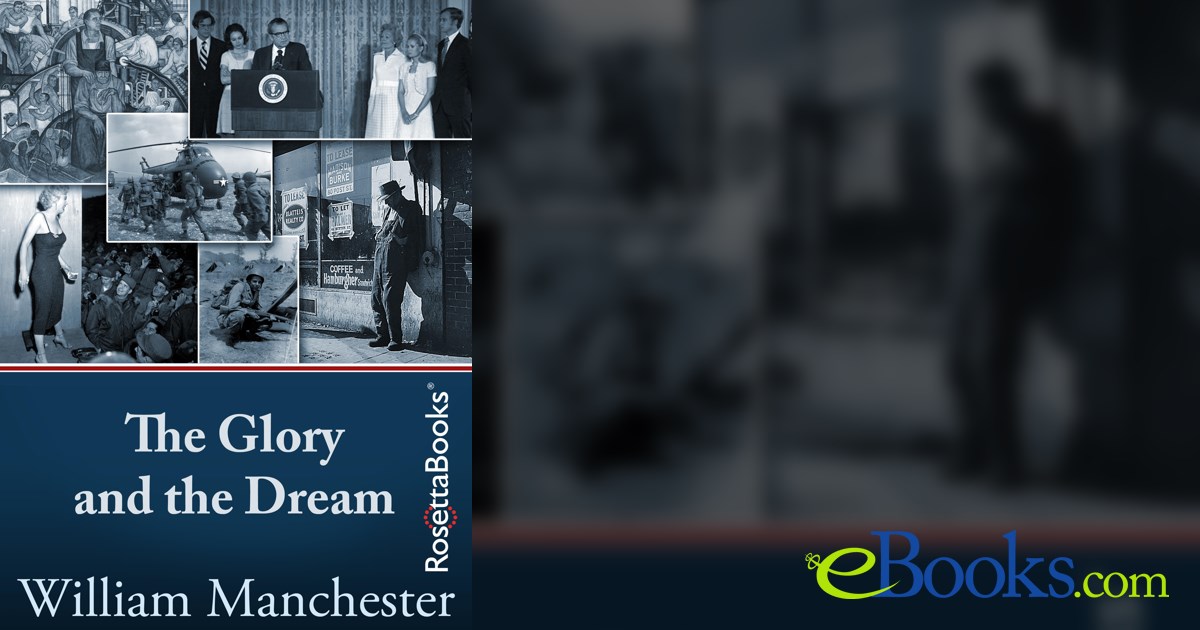 The Glory and the Dream by William Manchester (ebook)