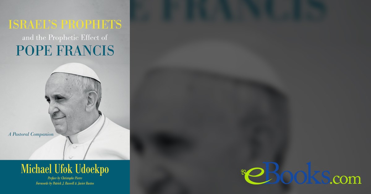 Israel's Prophets and the Prophetic Effect of Pope Francis