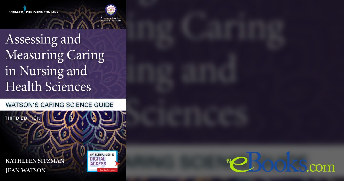 Assessing and Measuring Caring in Nursing and Health Sciences: Watson’s ...