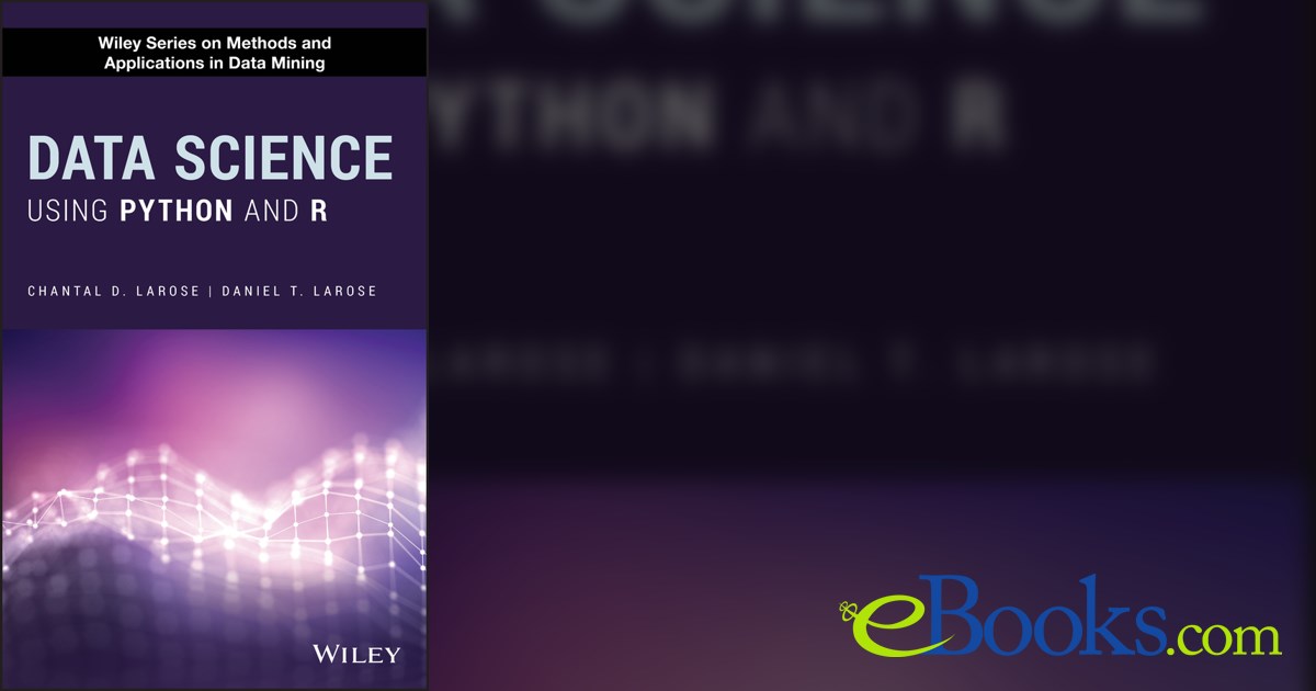 Data Science Using Python and R by Chantal D. Larose (ebook)