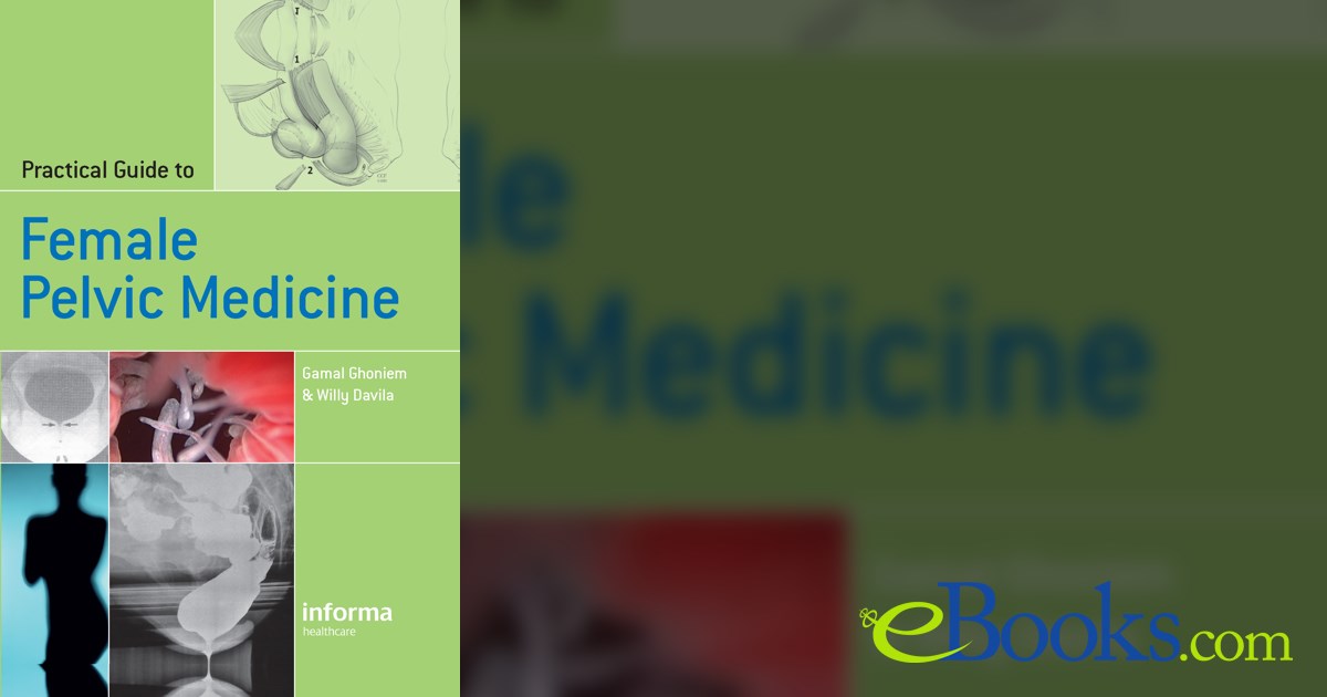 Practical Guide to Female Pelvic Medicine by Gamal Ghoniem (ebook)