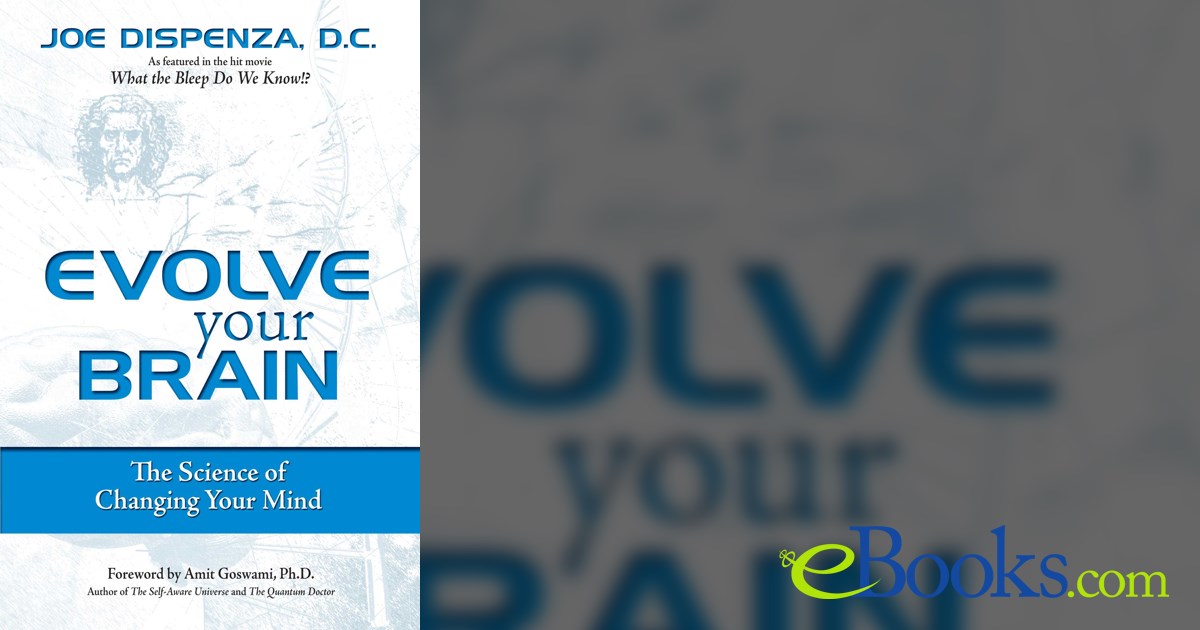 Evolve Your Brain by Joe Dispenza (ebook)