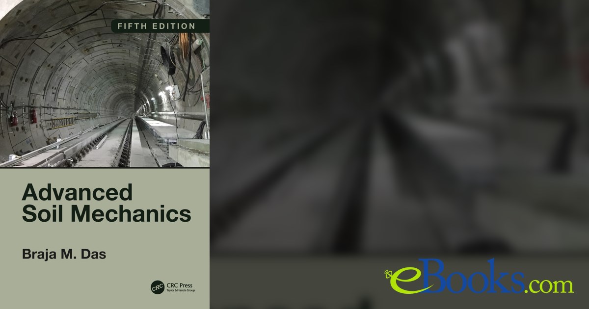 Advanced Soil Mechanics, Fifth Edition (5th ed.) Advanced Soil Mechanics, Fifth Edition (5th ed.)