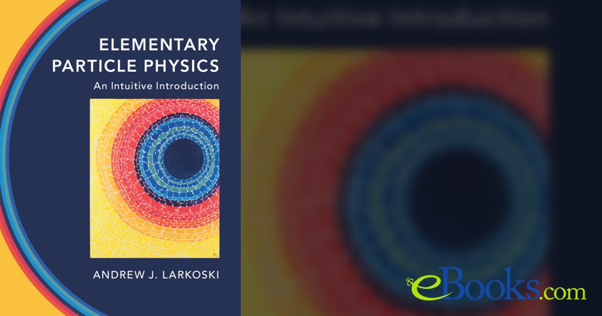 Elementary Particle Physics by Andrew J. Larkoski (ebook)