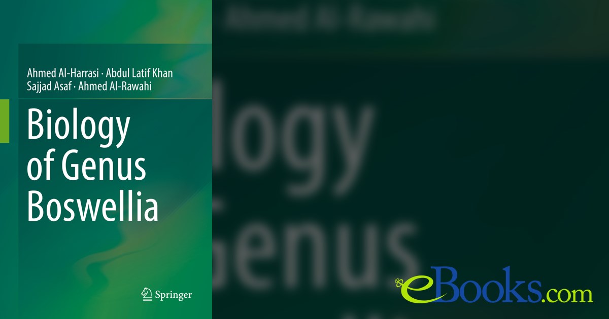 Biology of Genus Boswellia by Ahmed Al-Harrasi (ebook)
