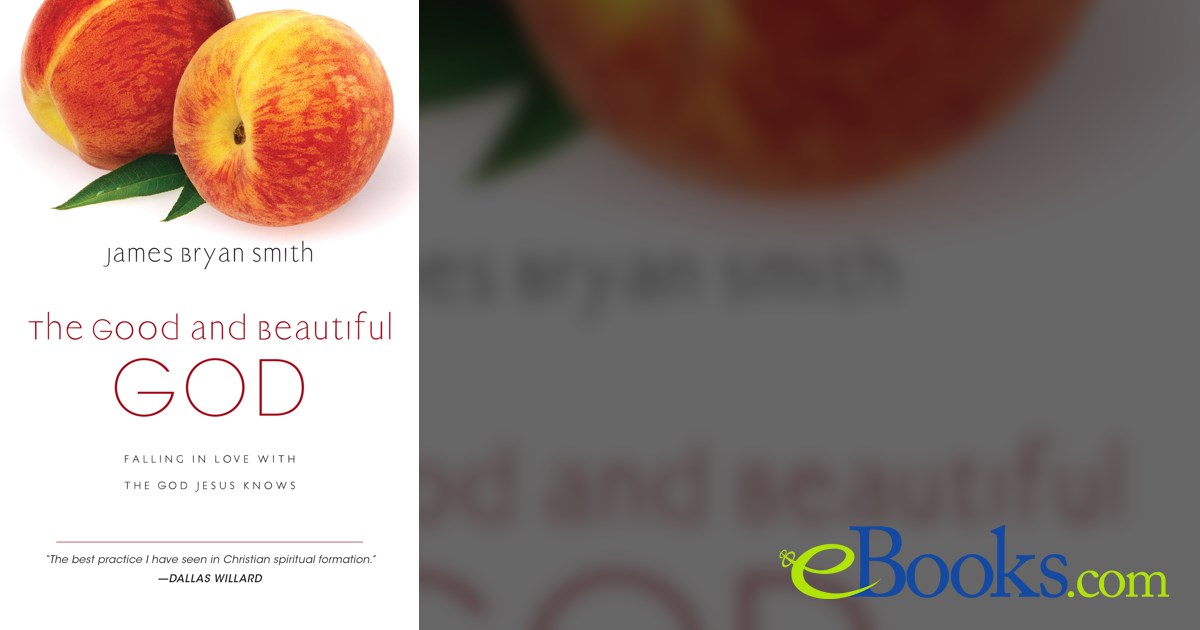 The Good and Beautiful God by James Bryan Smith (ebook)