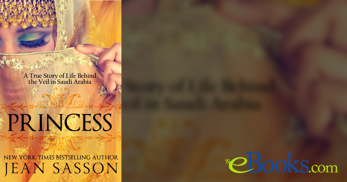 Princess: A True Story of Life Behind the Veil in Saudi Arabia