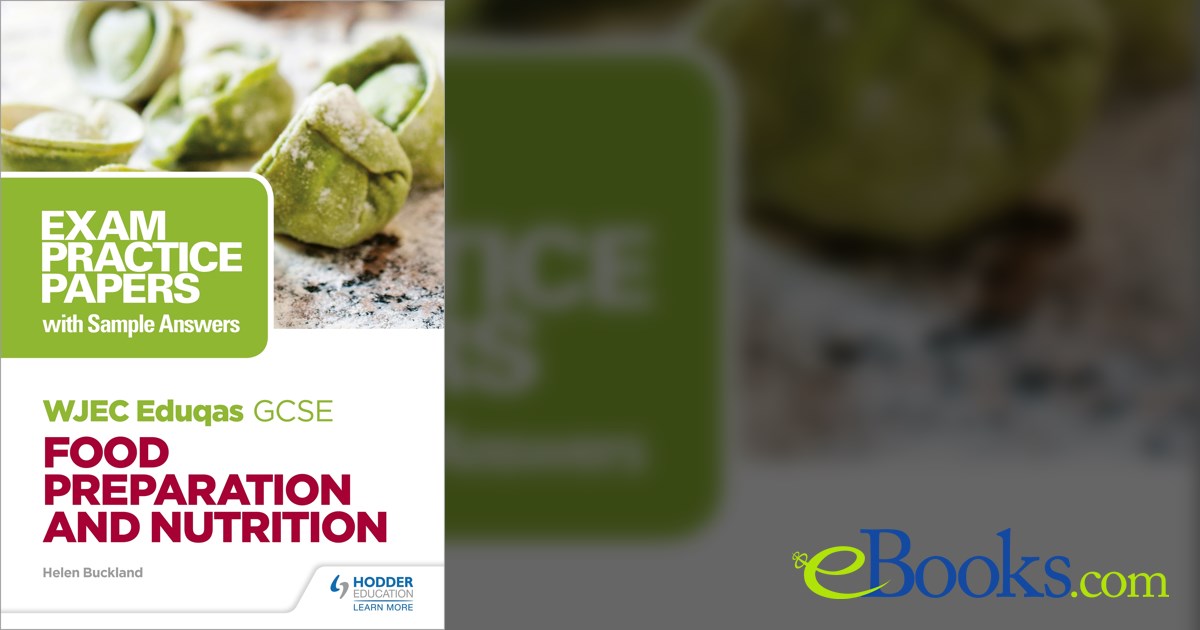 WJEC Eduqas GCSE Food Preparation and Nutrition: Exam Practice Papers ...