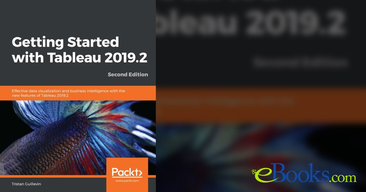 Getting Started with Tableau 2019.2 (2nd ed.)