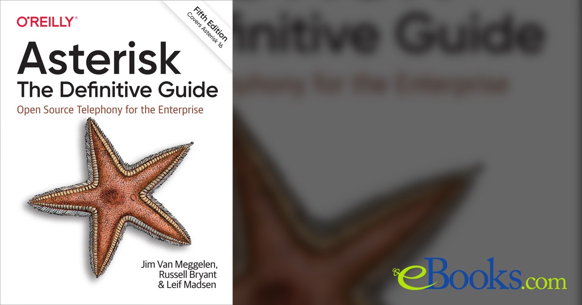 Asterisk: The Definitive Guide (5th ed.) by Jim Van Meggelen (ebook)