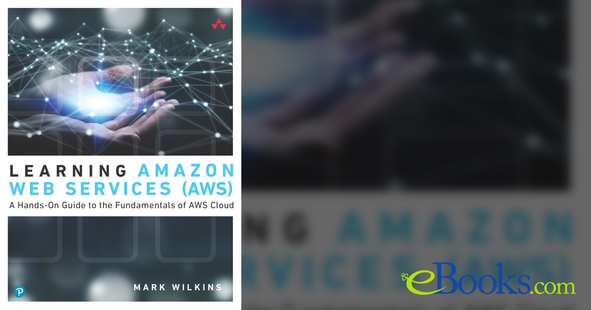 Learning Amazon Web Services (AWS) by Mark Wilkins (ebook)