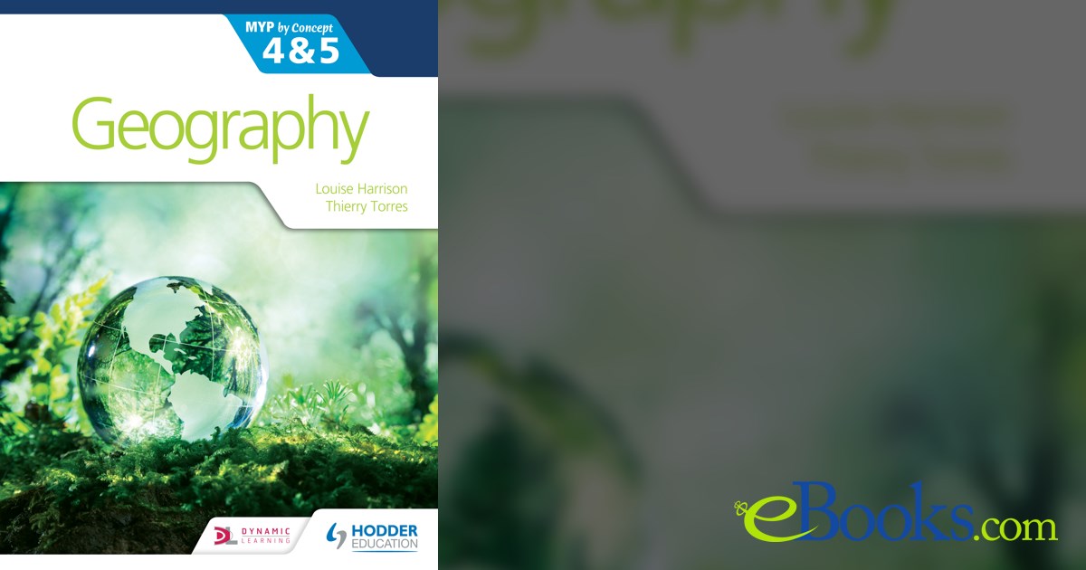 Geography for the IB MYP 4&5: by Concept by Louise Harrison (ebook)
