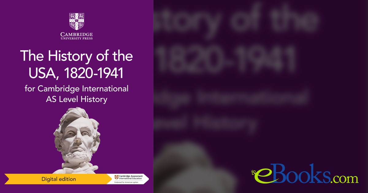 Cambridge International AS Level History The History of the USA, 1820 ...