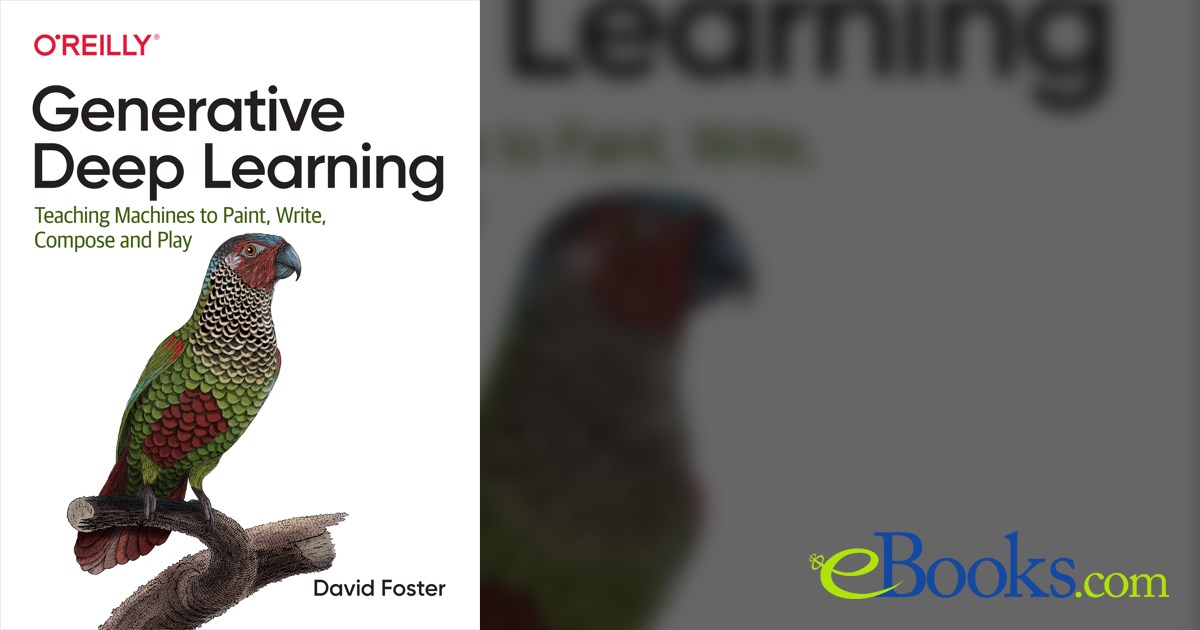Generative Deep Learning by David Foster (ebook)