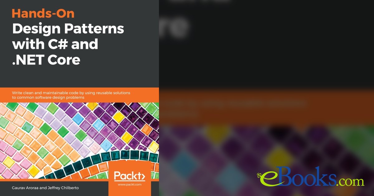 Hands-On Design Patterns with C# and .NET Core