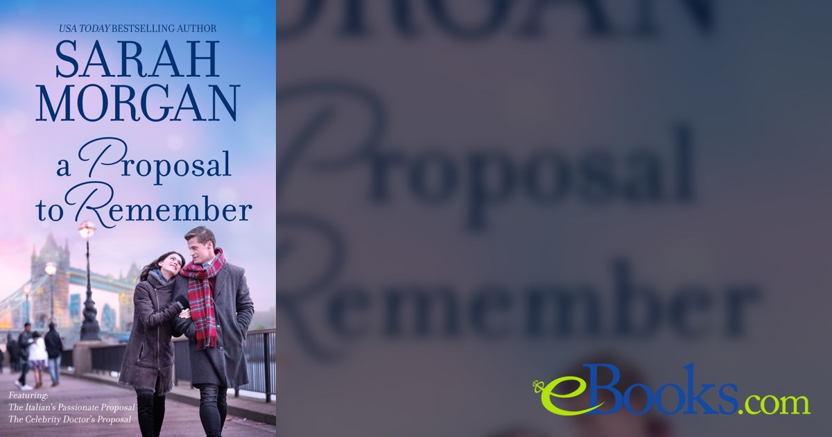 A Proposal To Remember/The Italian's Passionate Proposal/The Celebrity Doctor's Proposal