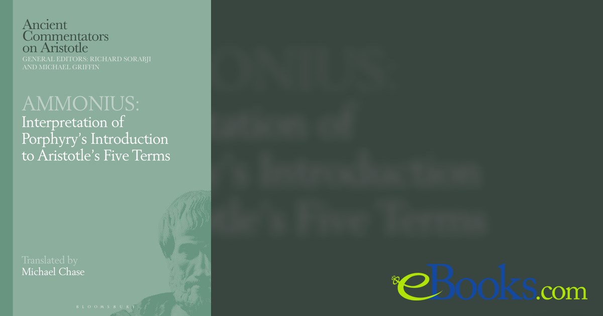 Ammonius: Interpretation of Porphyry’s Introduction to Aristotle’s Five ...