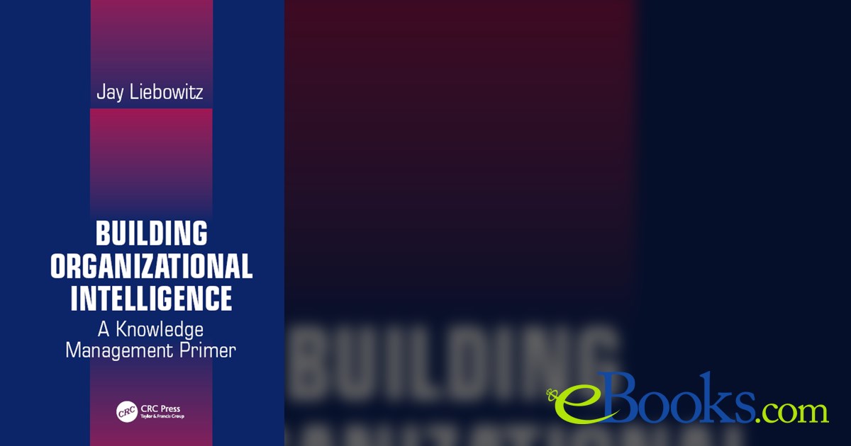 Building Organizational Intelligence by Jay Liebowitz (ebook)