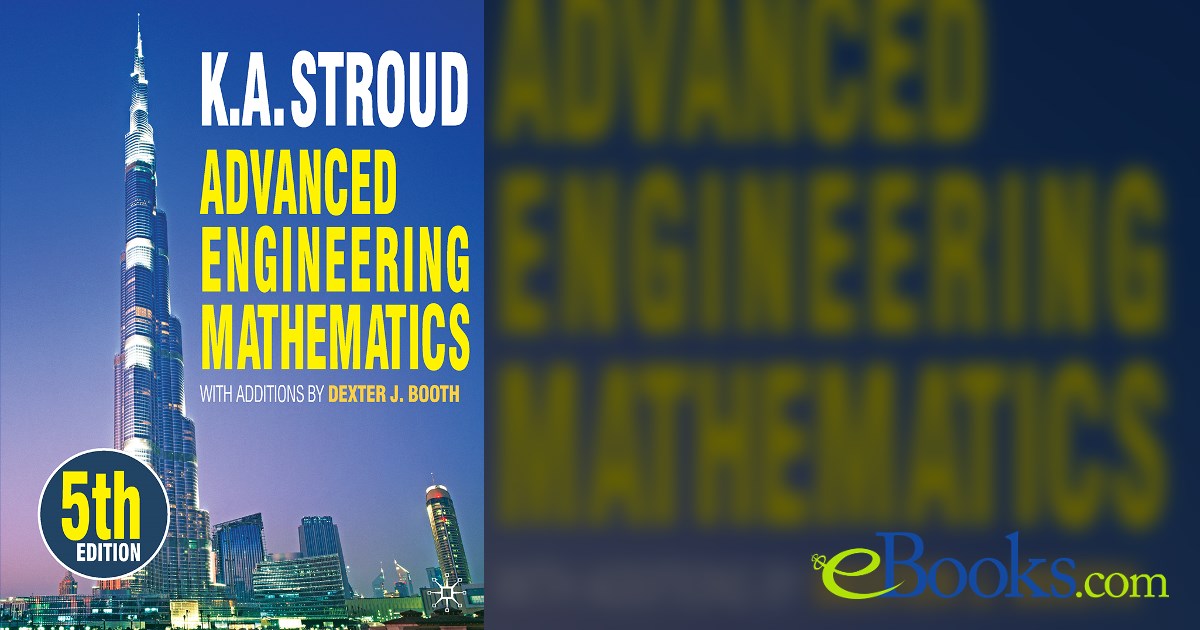 Advanced Engineering Mathematics (5th ed.) by K.A. Stroud (ebook)