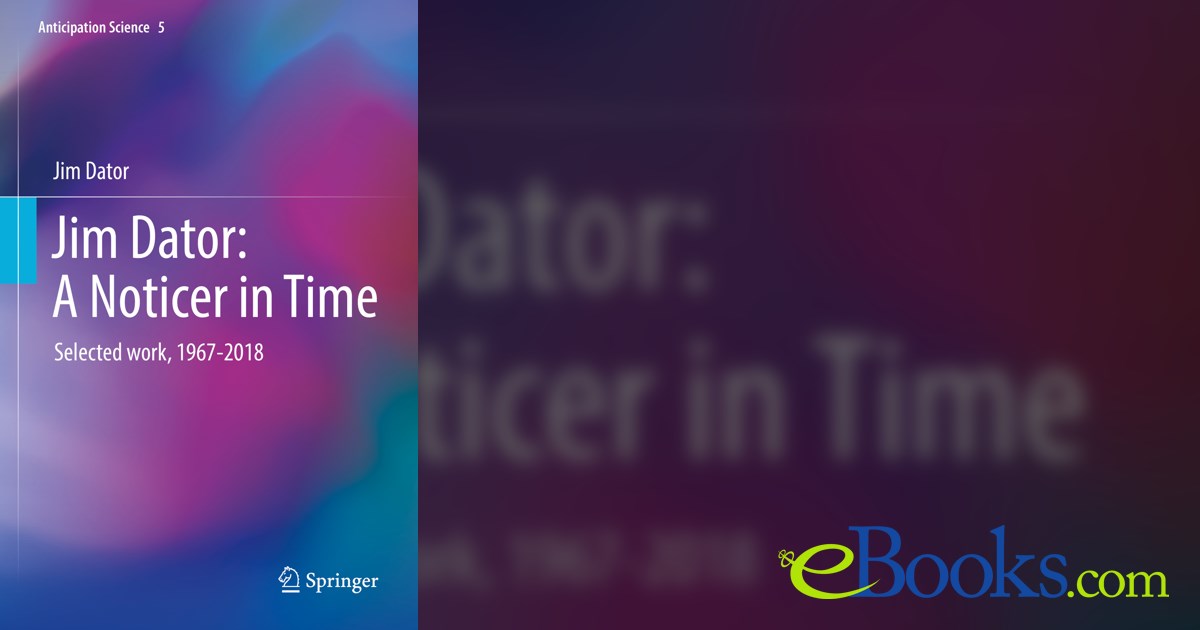 Jim Dator: A Noticer in Time by Jim Dator (ebook)