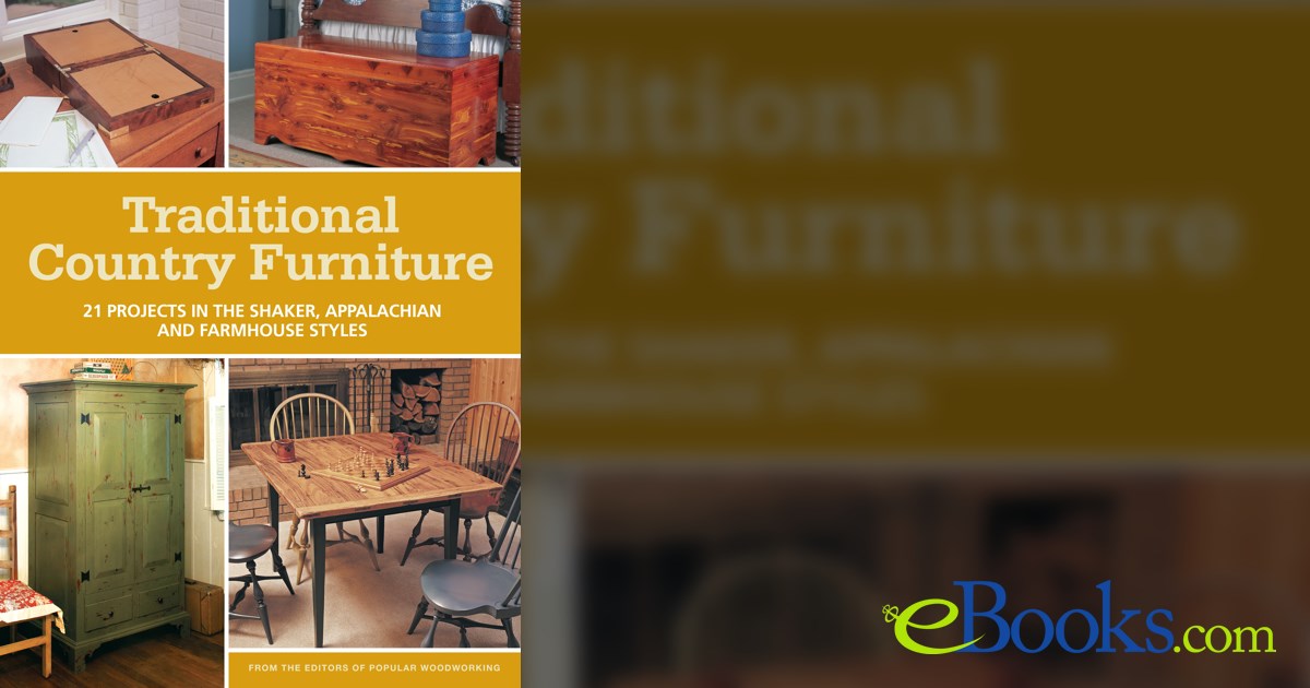 Traditional Country Furniture by Popular Woodworking (ebook)