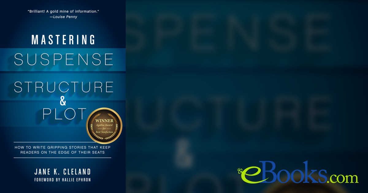 Mastering Suspense, Structure, and Plot by Jane Cleland (ebook)