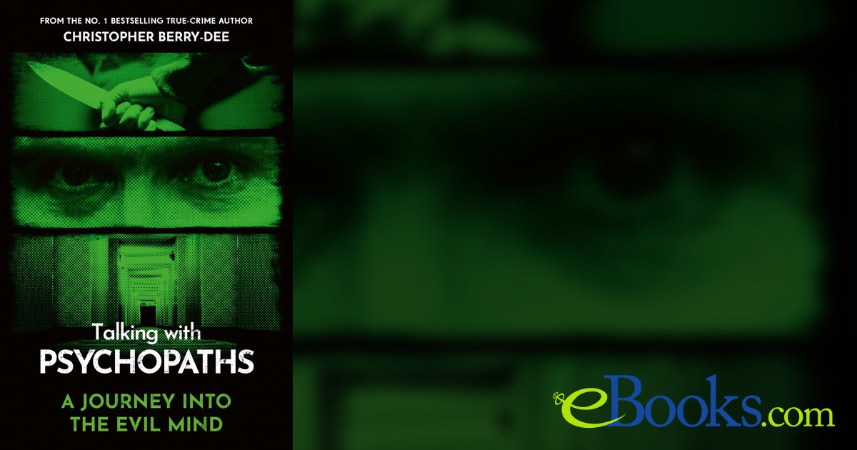 Talking With Psychopaths - A journey into the evil mind