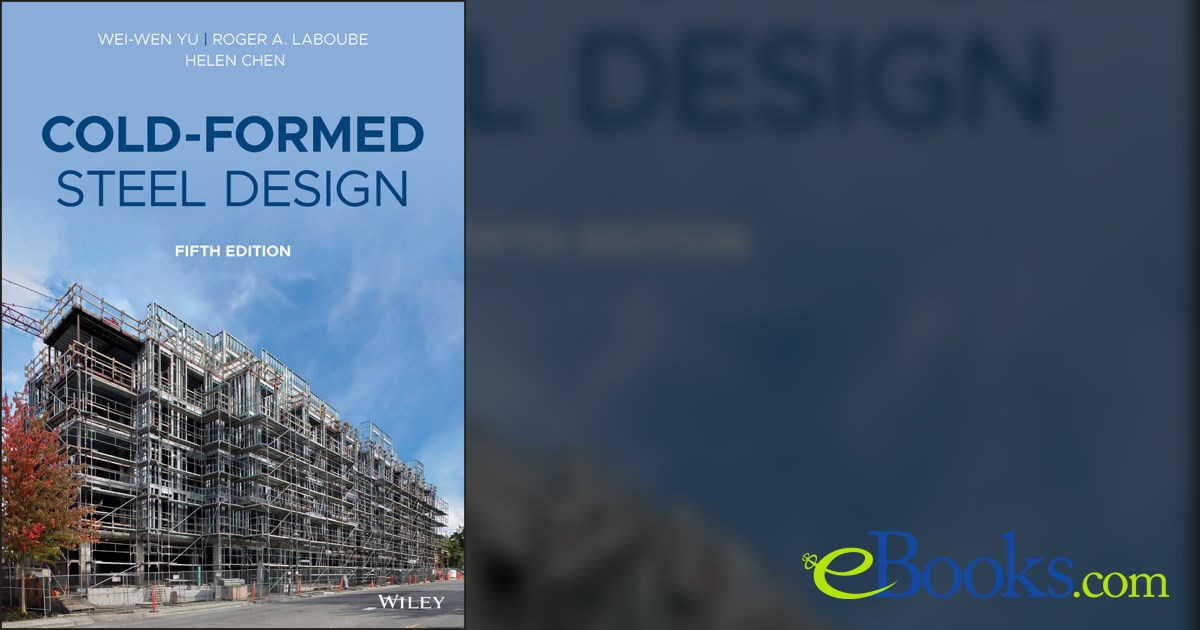 Cold-Formed Steel Design (5th ed.) by Wei-Wen Yu (ebook)