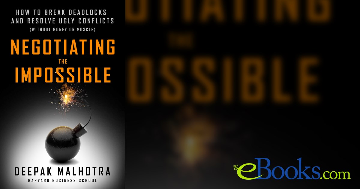 Negotiating the Impossible by Deepak Malhotra (ebook)