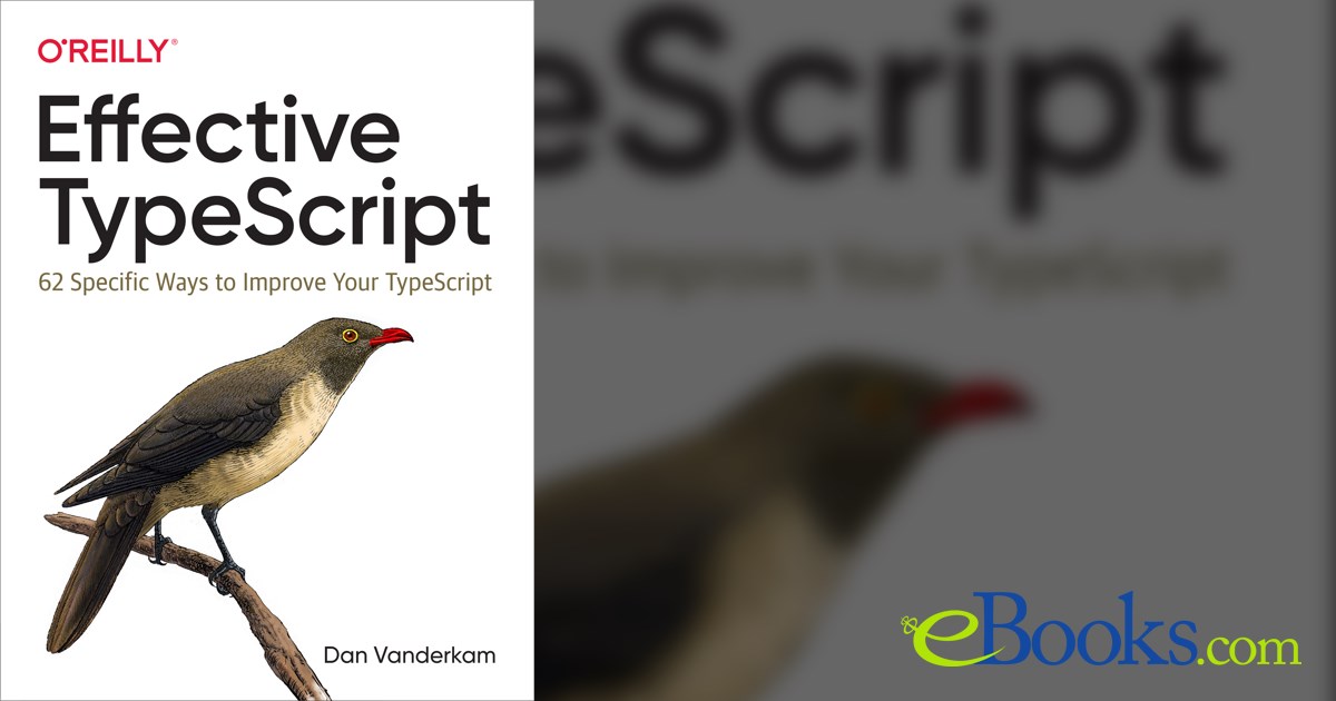 Effective TypeScript by Dan Vanderkam (ebook)