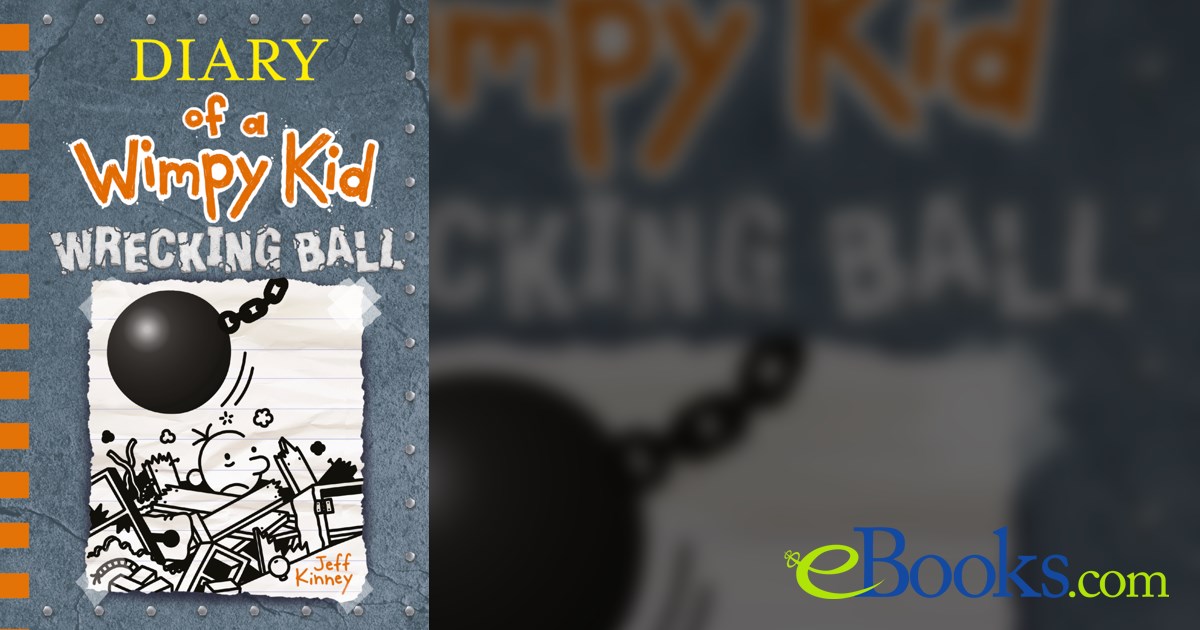 Wrecking Ball (Diary of a Wimpy Kid #14) by Jeff Kinney (ebook)