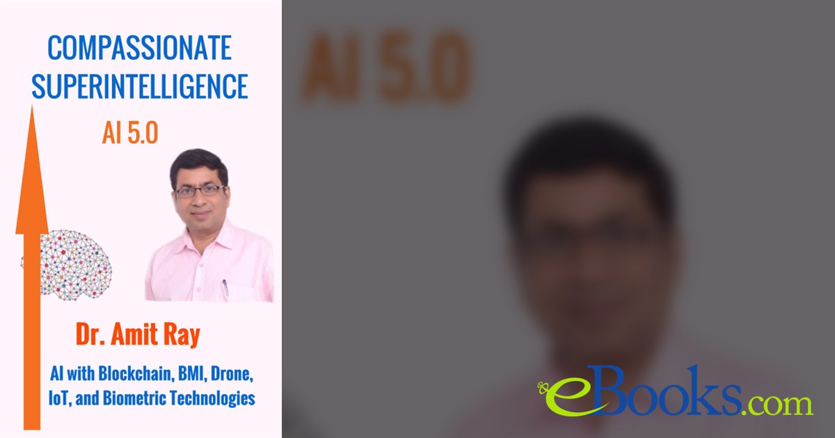 Compassionate Superintelligence AI 5.0 by Amit Ray (ebook)