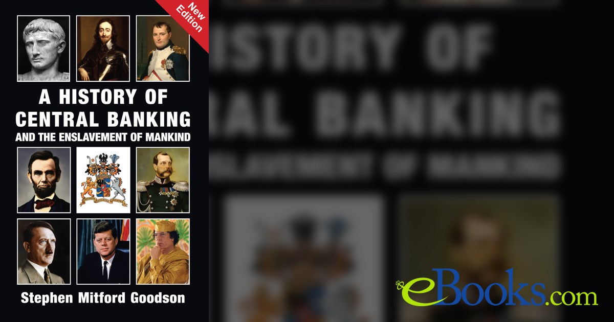 A History of Central Banking and the Enslavement of Mankind