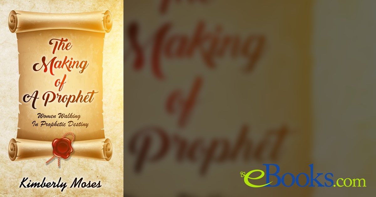 The Making Of A Prophet by Kimberly Moses (ebook)