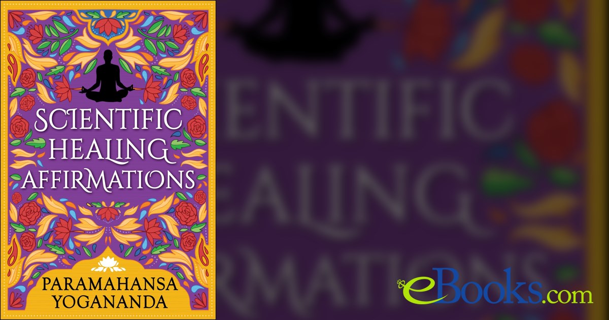 Scientific Healing Affirmations by Yogananda, Paramahansa, (ebook)