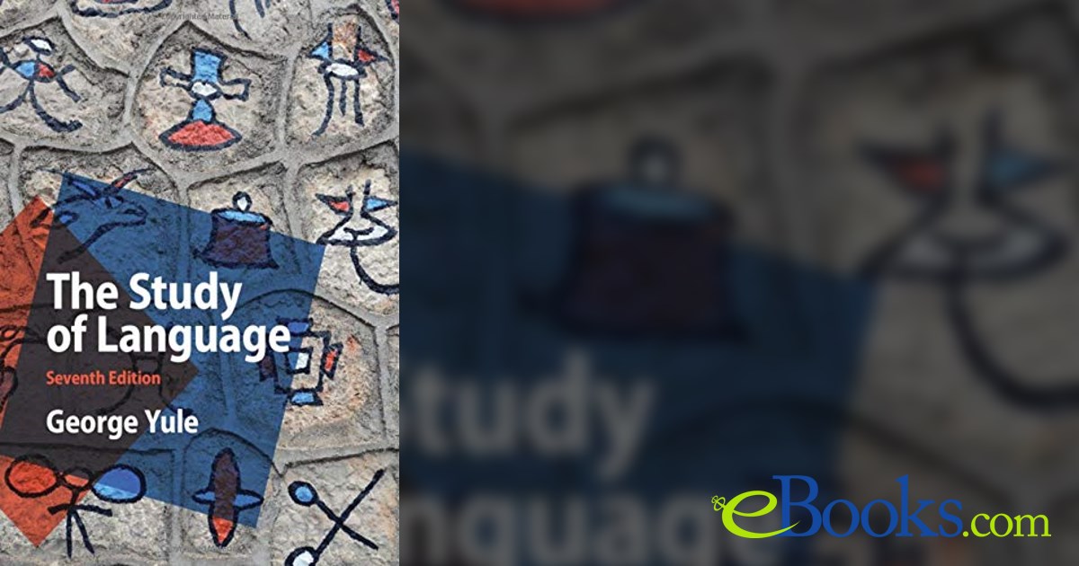The Study of Language (7th ed.) by George Yule (ebook)