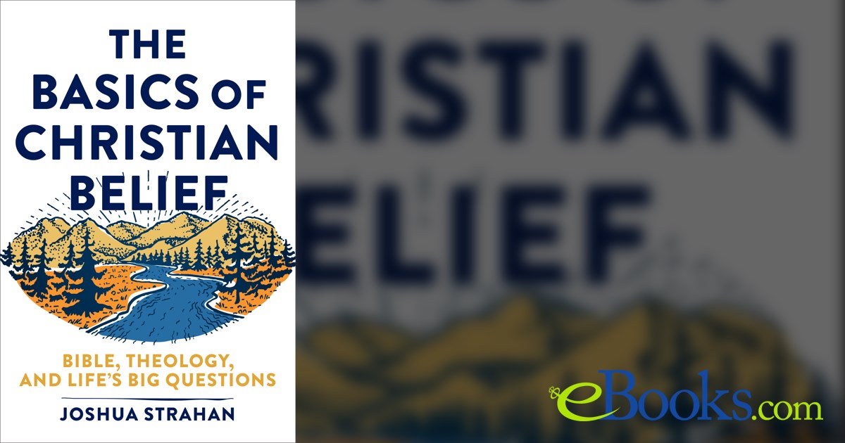 The Basics of Christian Belief by Joshua Strahan (ebook)